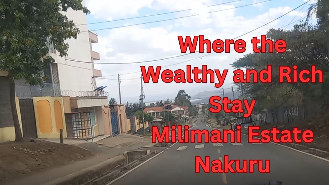 Exploring Milimani Estate Nakuru: A Comprehensive Drive-Through Guide # ...