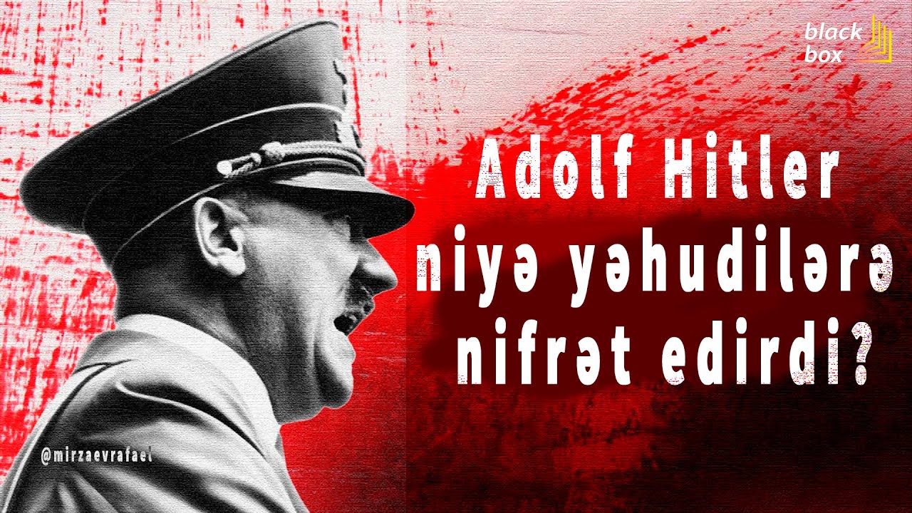 Adolf Hitler niyə yəhudiləri məhv edirdi? Adolf Hitler niyə yəhudilərə ...