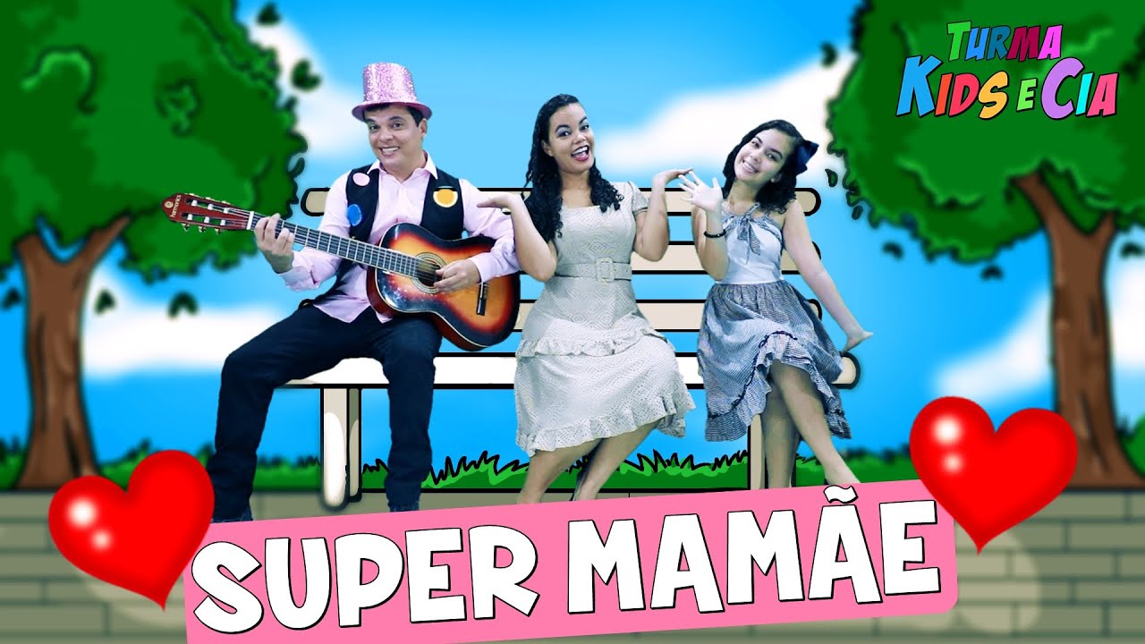 Turma Kids e Cia - Super Mamãe ♪ Música Infantil - YouTube