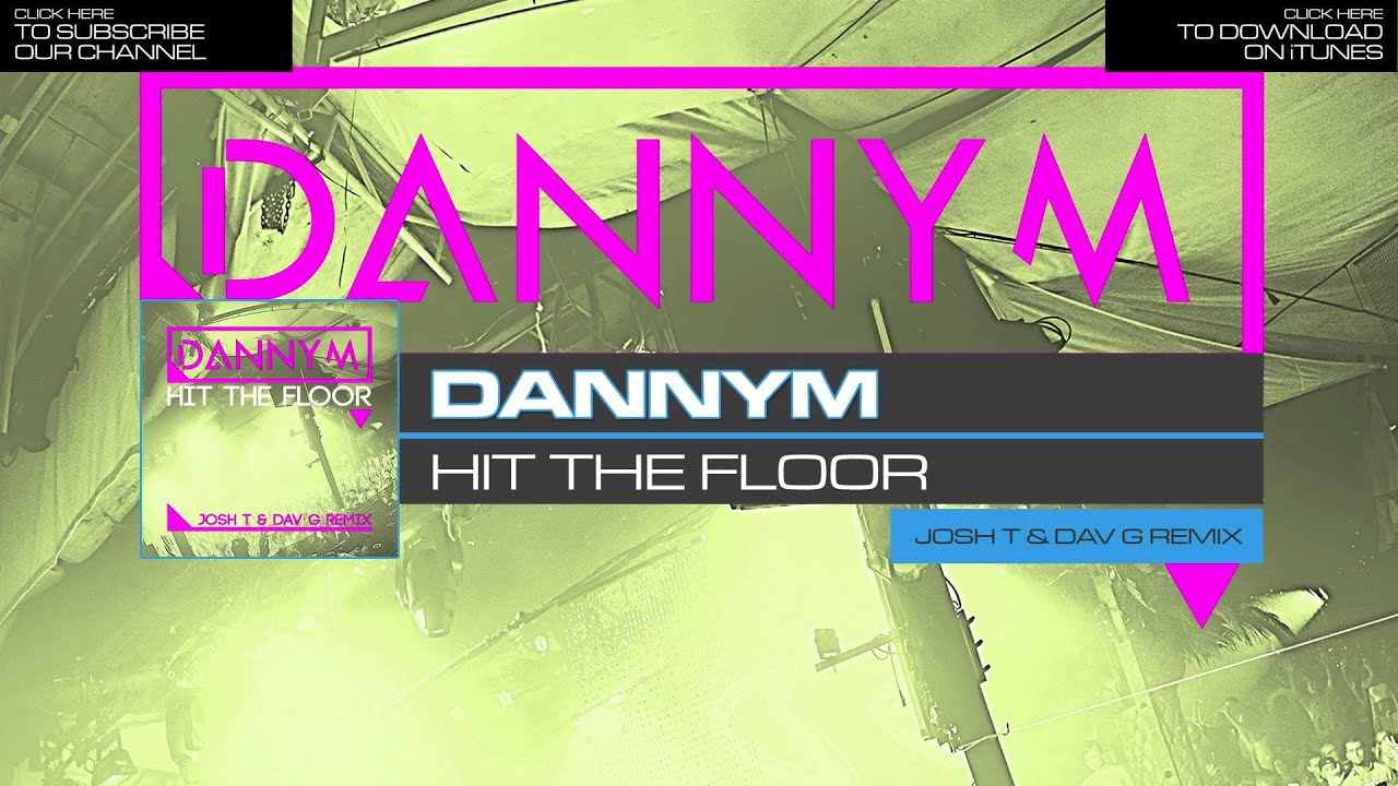 DannyM - Hit The Floor (Josh T & Dav G Remix) - YouTube