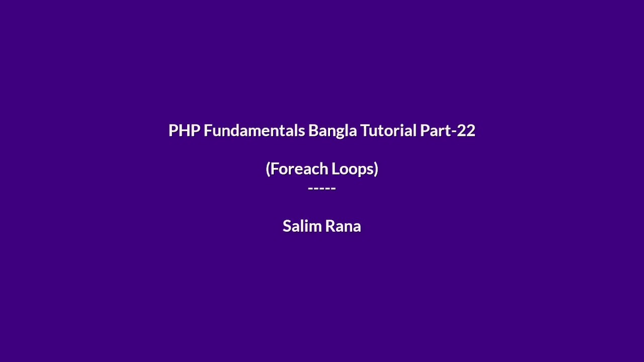 Php Fundamentals Bangla Tutorial Part 22 Foreach Loop Youtube 5742