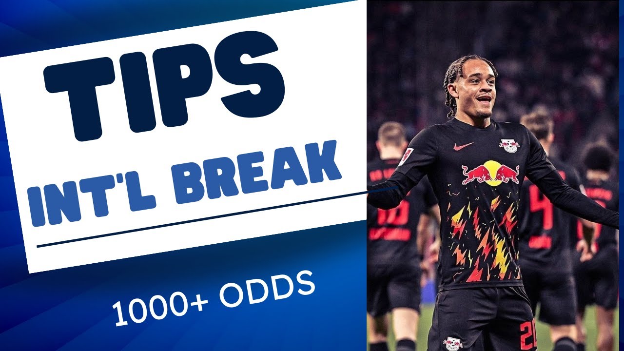International Break Tips: 1000+ Odds For The Weekend - YouTube