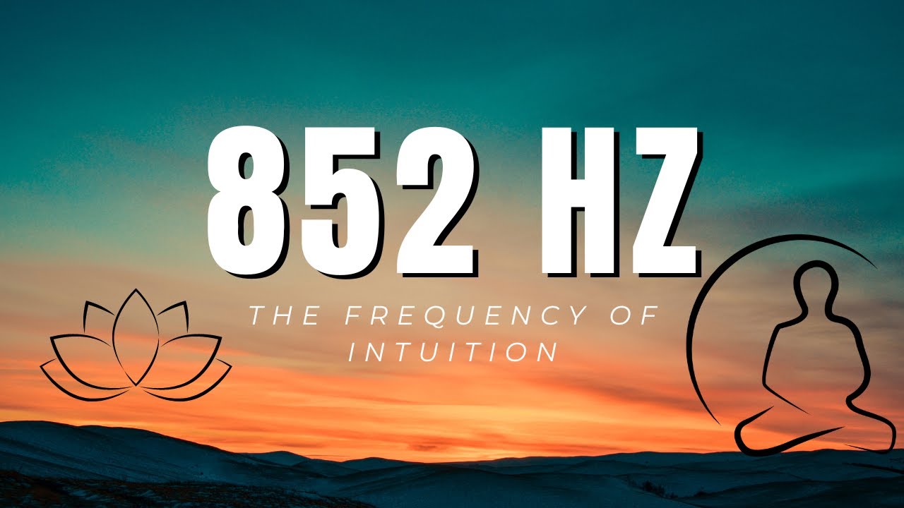 852 Hz Frequency of Intuition: The Miracle Tone - YouTube