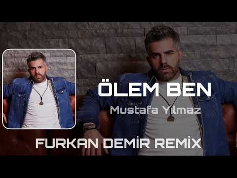 Mustafa Yılmaz - Ölem Ben - ( Furkan Demir Remix )