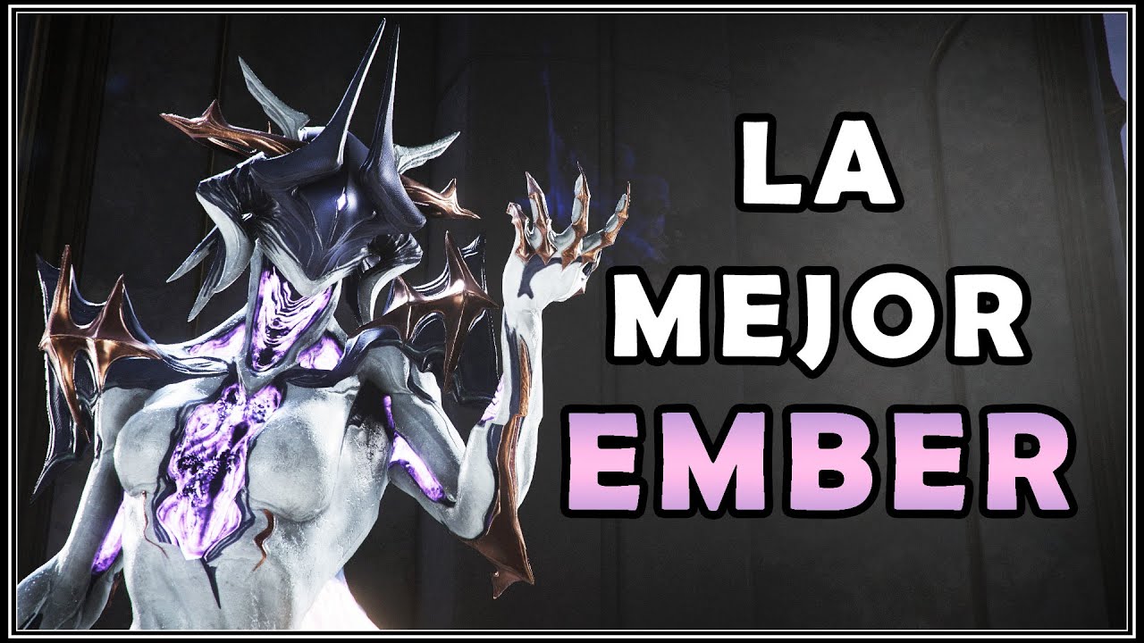 LA NUEVA EMBER 🔥 Nuke y Cómo SUPER POTENCIAR ARMAS | Warframe - YouTube