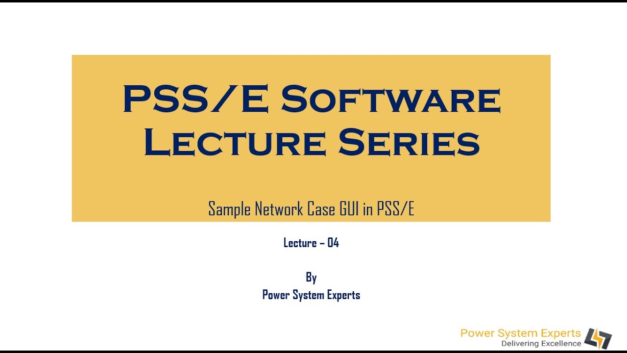 Pss E Lecture Series Lecture 04 Sample Network Case Gui In Pss E Youtube