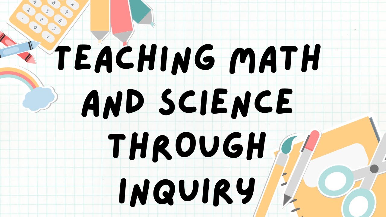 Teaching Math and Science Through Inquiry - YouTube