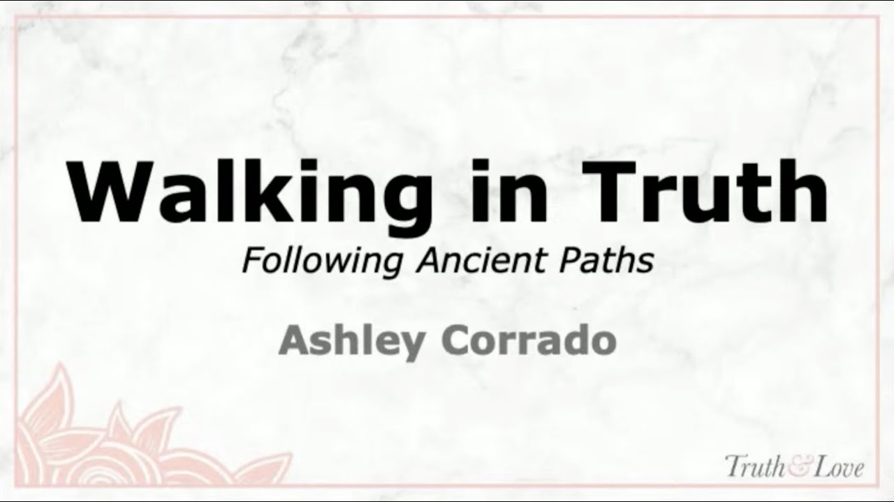 Walking in Truth: Following Ancient Paths | Women's Bible Study ...