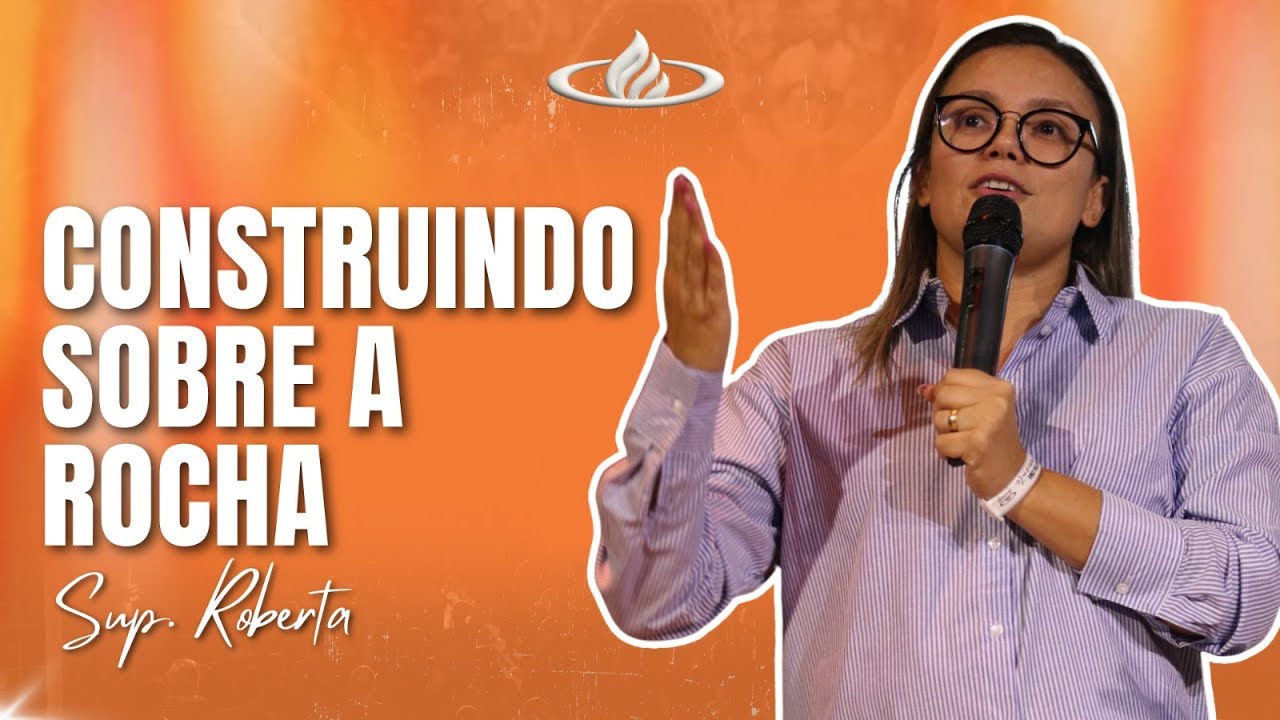 CONSTRUINDO SOBRE A ROCHA - SUP.ROBERTA - YouTube