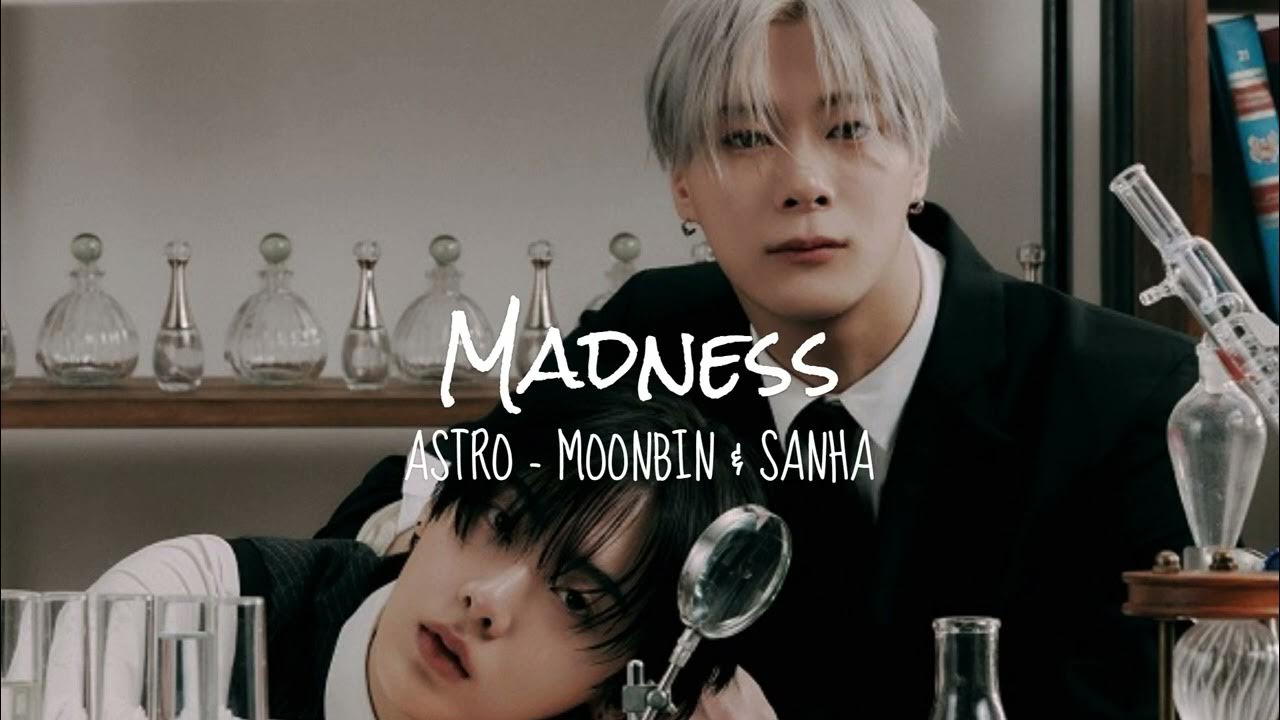 ASTRO - MOONBIN & SANHA - Madness sped up - YouTube