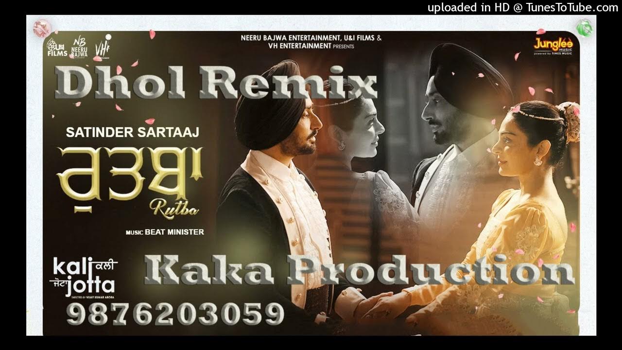 Rutba Dhol Remix Ver 2 Satinder Sartaj KAKA PRODUCTION Latest Punjabi ...