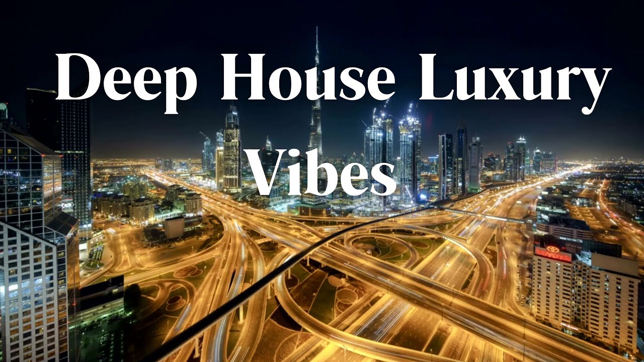 💎 Deep House Luxury Vibes | Confidence | Night Mix Mix (A Luxe ...