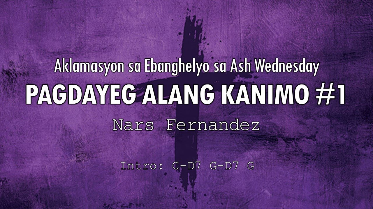 Aklamasyon sa Ebanghelyo - Pagdayeg Alang Kanimo #1 - Miyerkules sa Badlis - YouTube