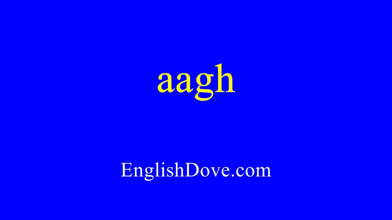How to pronounce aagh in American English. - YouTube