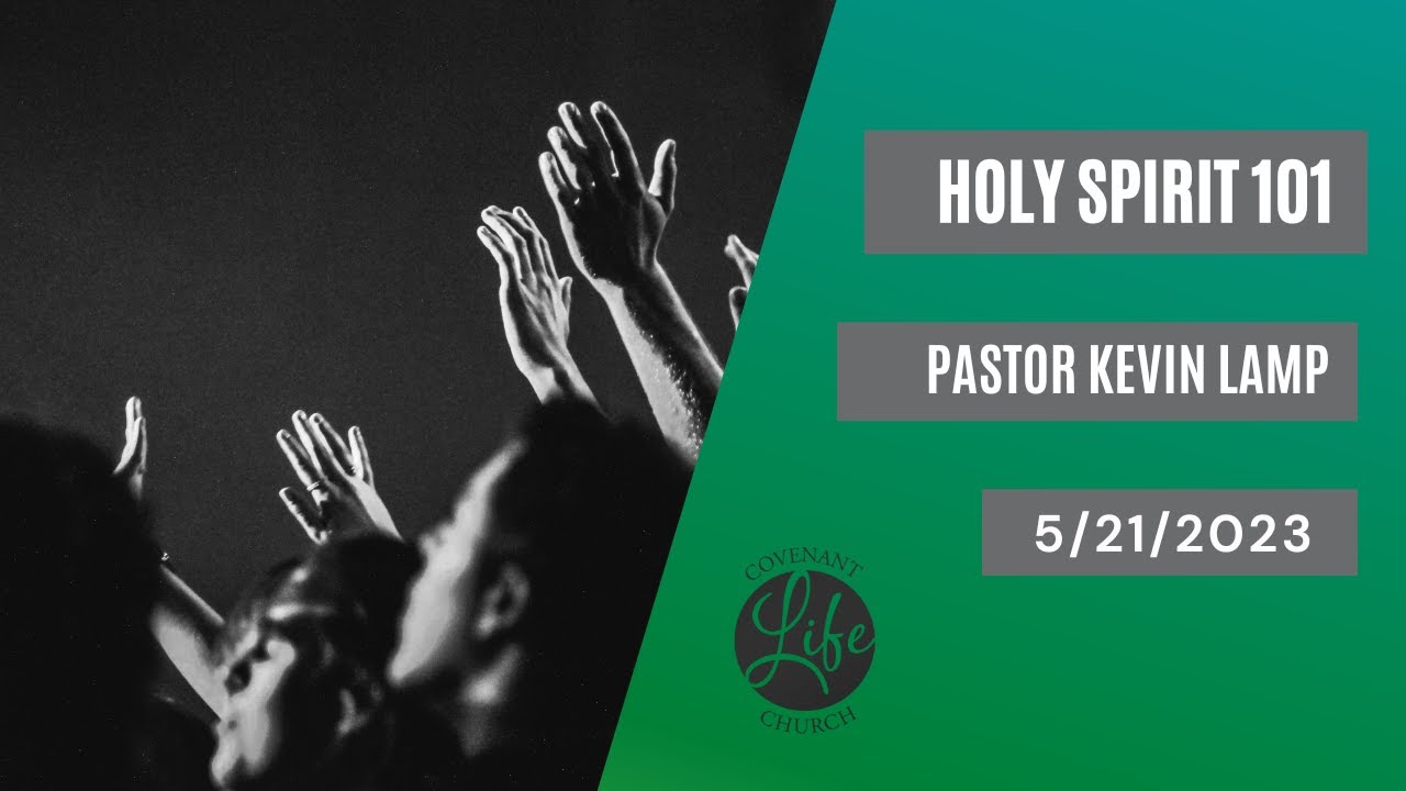 Holy Spirit 101 Pastor Kevin Lamp 5-21-23 - YouTube