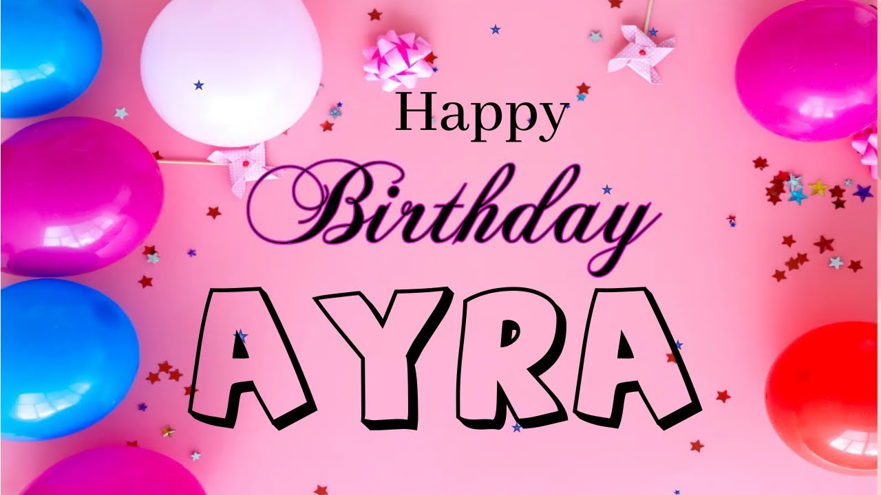 Ayra Happy Birthday | Birthday Songs with name | Birthday Reel ...