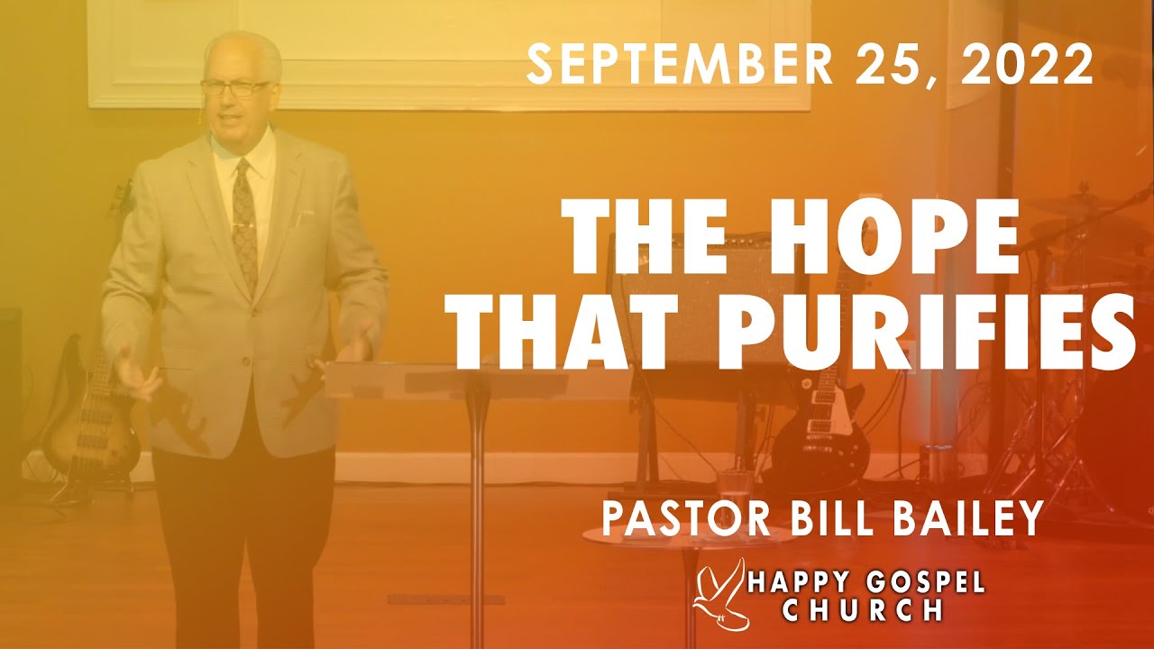 The Hope that Purifies | Pastor Bill Bailey - YouTube
