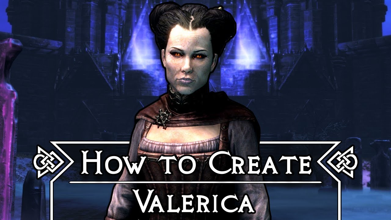 Skyrim: How To Create Valerica - YouTube