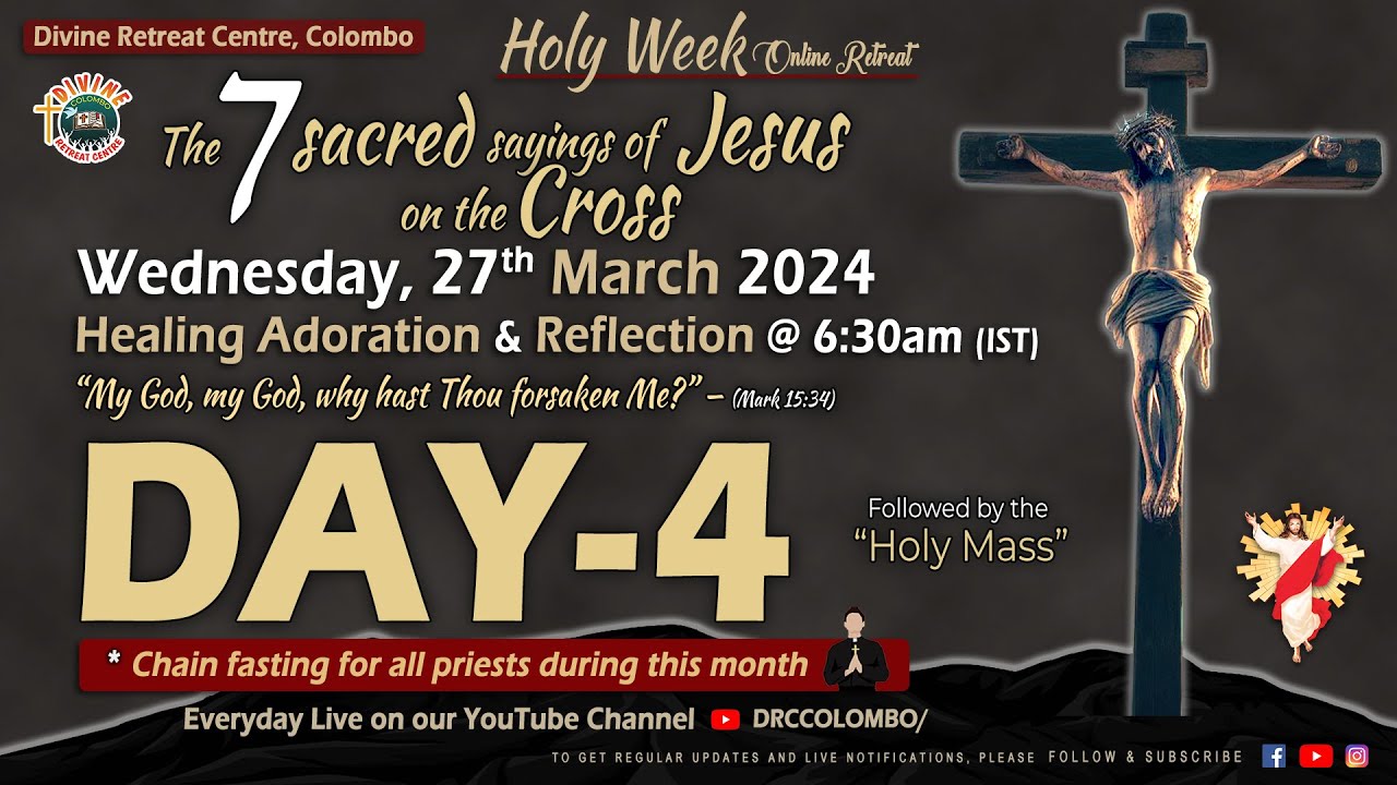(LIVE) DAY - 4,7 Sacred Sayings of Jesus; '..why have you forsaken Me ...