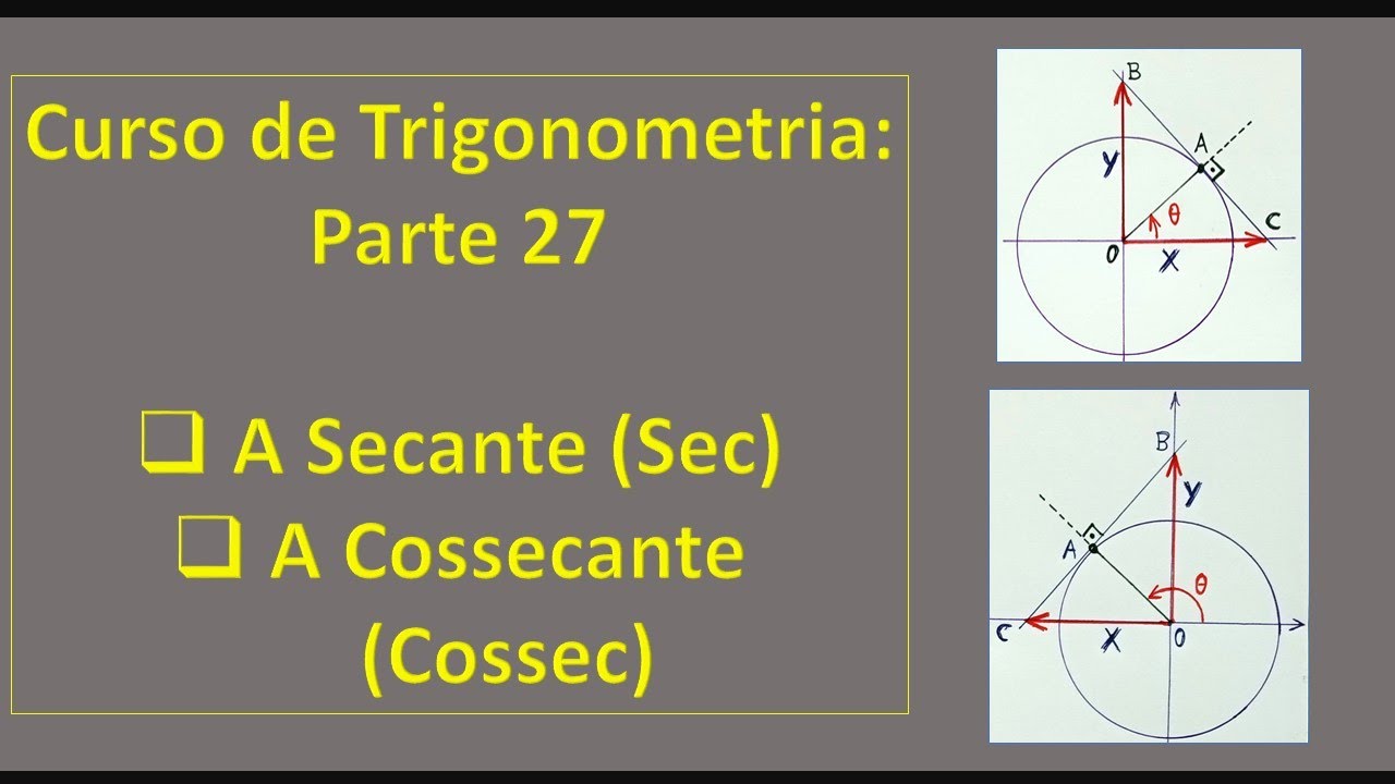 parte27 - A Secante e a Cossecante (Sec e Cossec) - YouTube