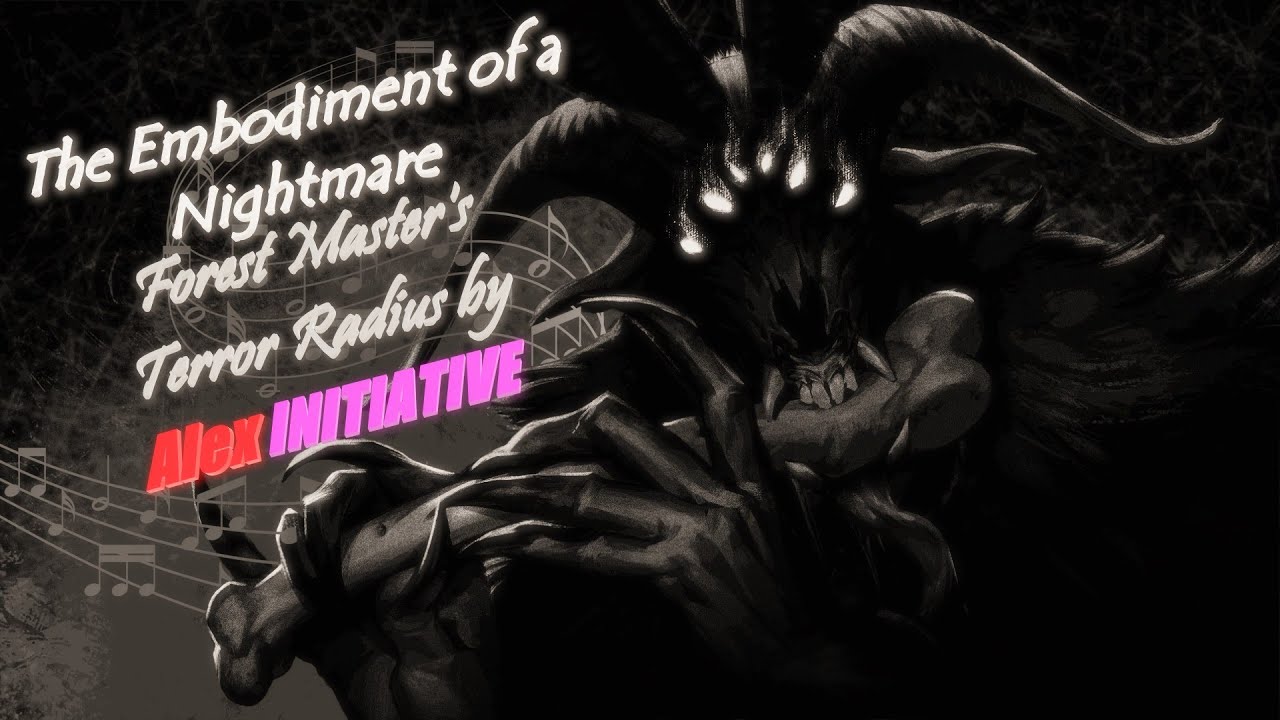 The Embodiment of a Nightmare | Forest Master Terror Radius Theme ...