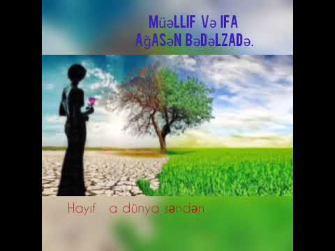 Ağasən Bədəlzadə Hayıf a dünya səndən