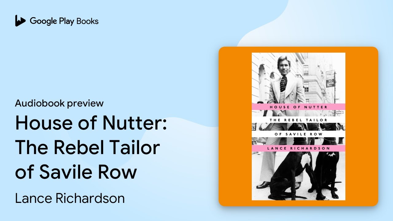 House of Nutter: The Rebel Tailor of Savile… by Lance Richardson ...