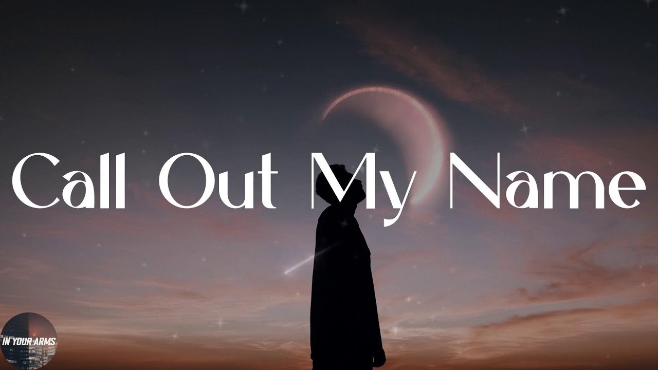 The Weeknd - Call Out My Name (Lyrics) - YouTube