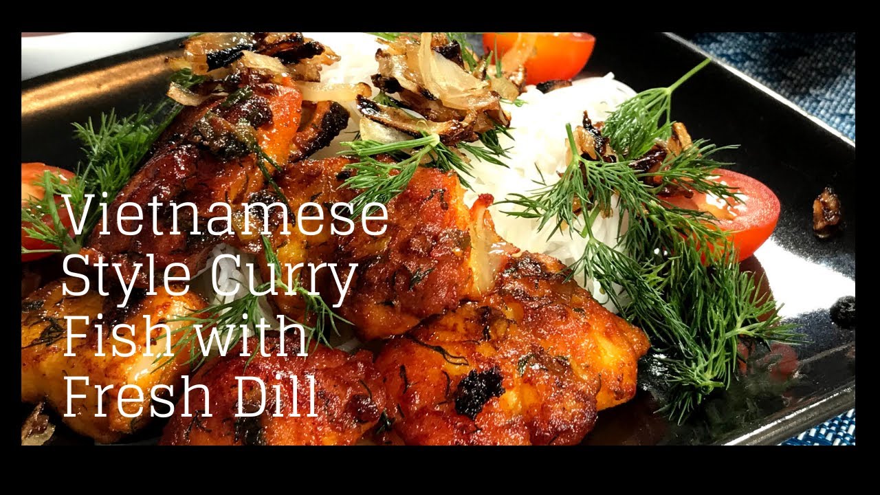Vietnamese Style Curry Fish with Fresh Dill (Easy and Tasty Fish Meal ...