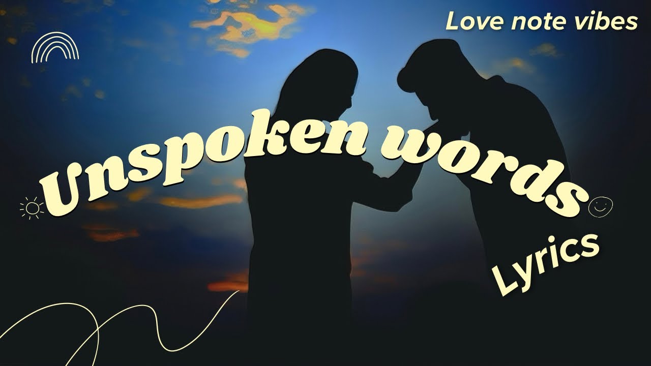 Unspoken Words Lyrics | Love Note Vibes | Emotional Love Song - YouTube