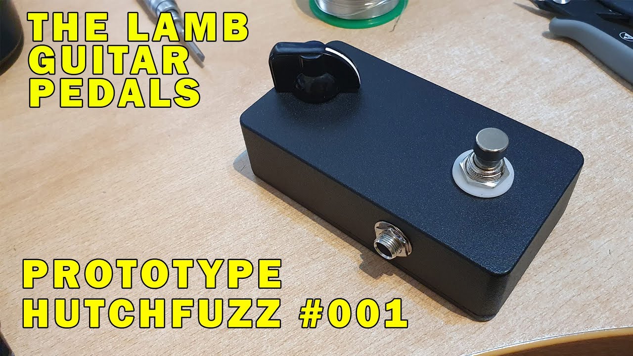 Prototype Fuzz Guitar Pedal - Hutch Fuzz #001 - The Lamb - YouTube
