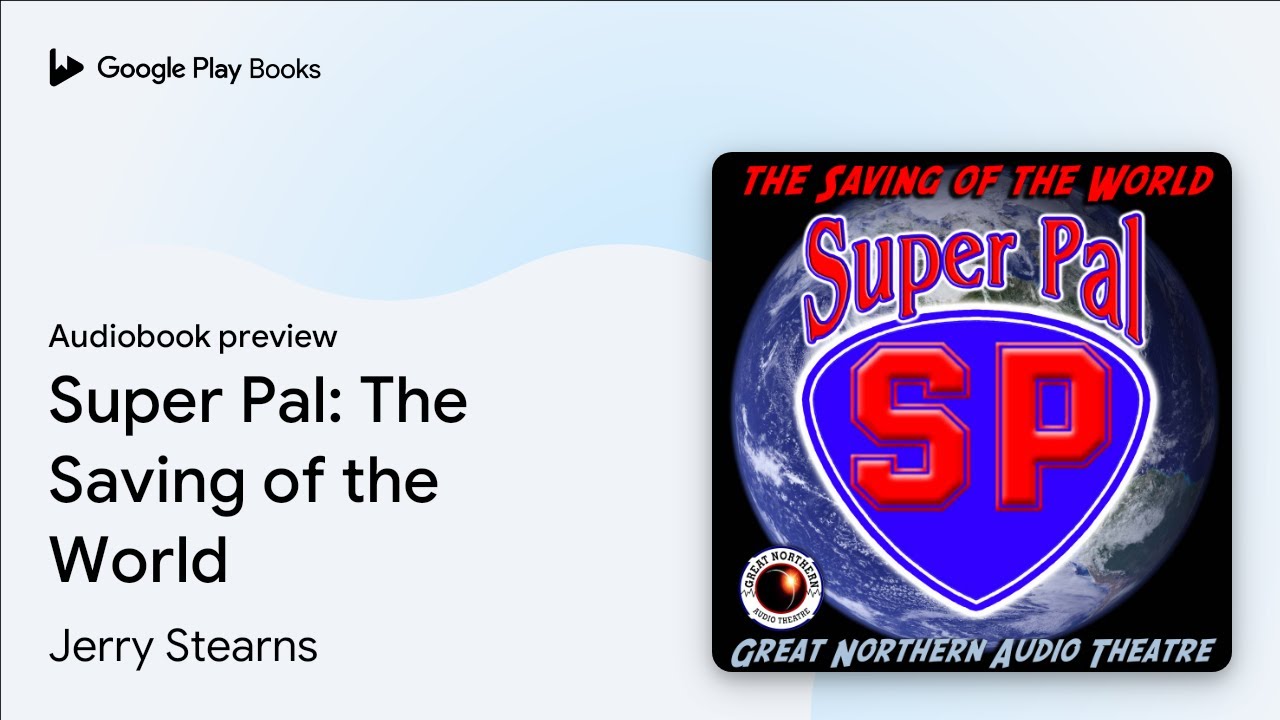 Super Pal: The Saving of the World by Jerry Stearns · Audiobook preview ...