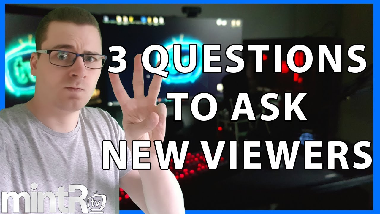 3 Questions To Ask New Viewers Streaming Tips YouTube 3-questions-to-ask-new-viewers-streaming-tips-youtube