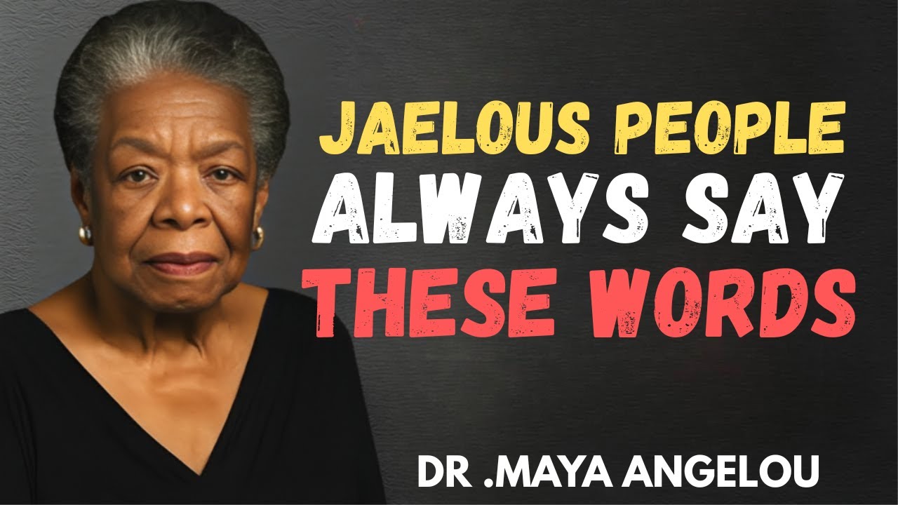 JEALOUS PEOPLE ALWAYS SAY THESE WORDS | MAYA ANGELOU - YouTube