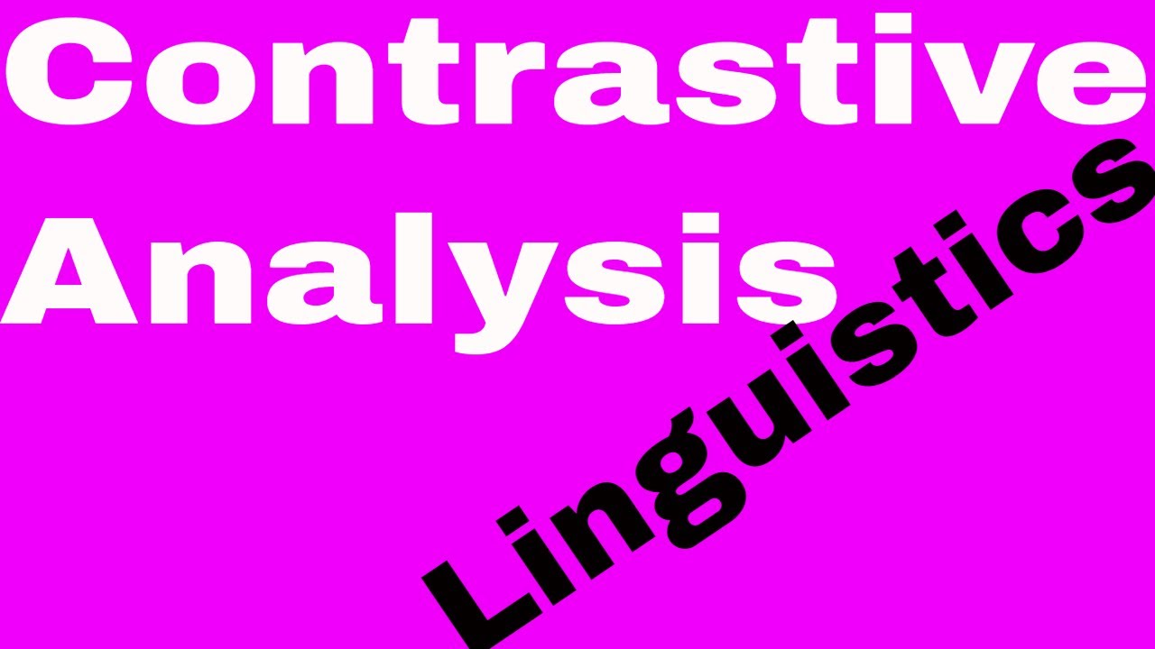 Contrastive Analysis Elements Of Linguistics YouTube contrastive-analysis-elements-of-linguistics-youtube