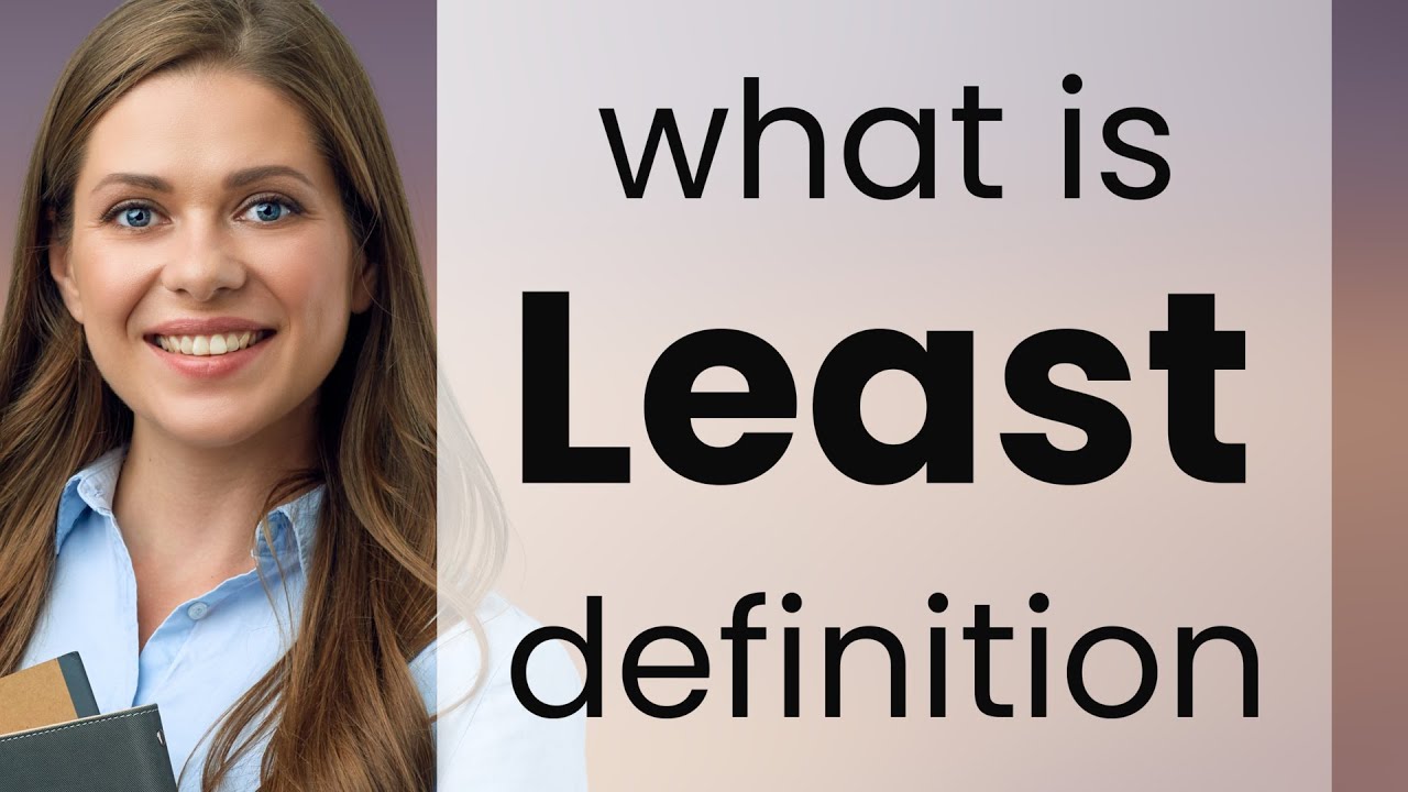 Least — LEAST definition - YouTube