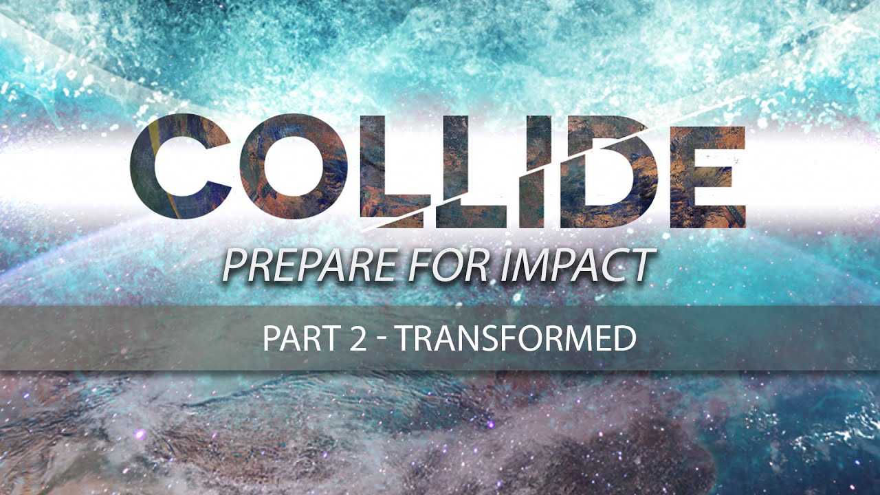 COLLIDE SERIES - Transformed (PART 2) - YouTube