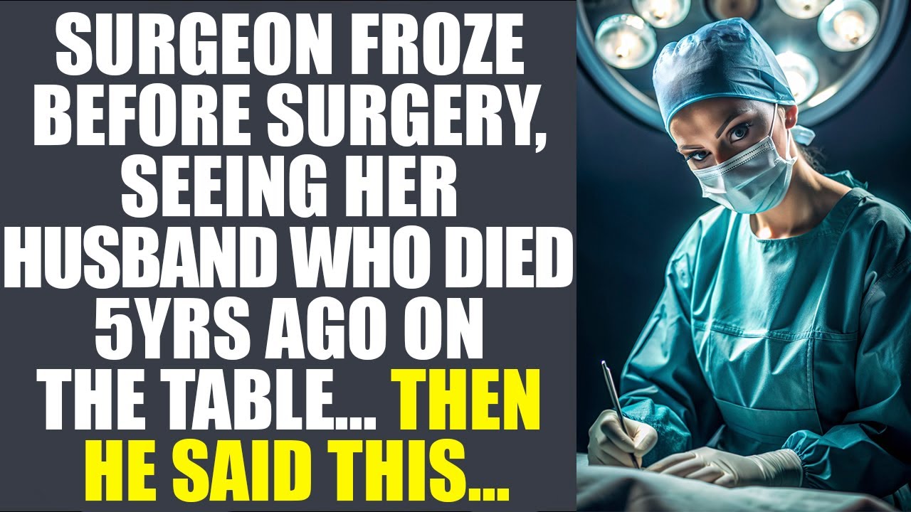 Surgeon Froze Before Surgery, Seeing Her Husband Who Died 5yrs Ago On ...