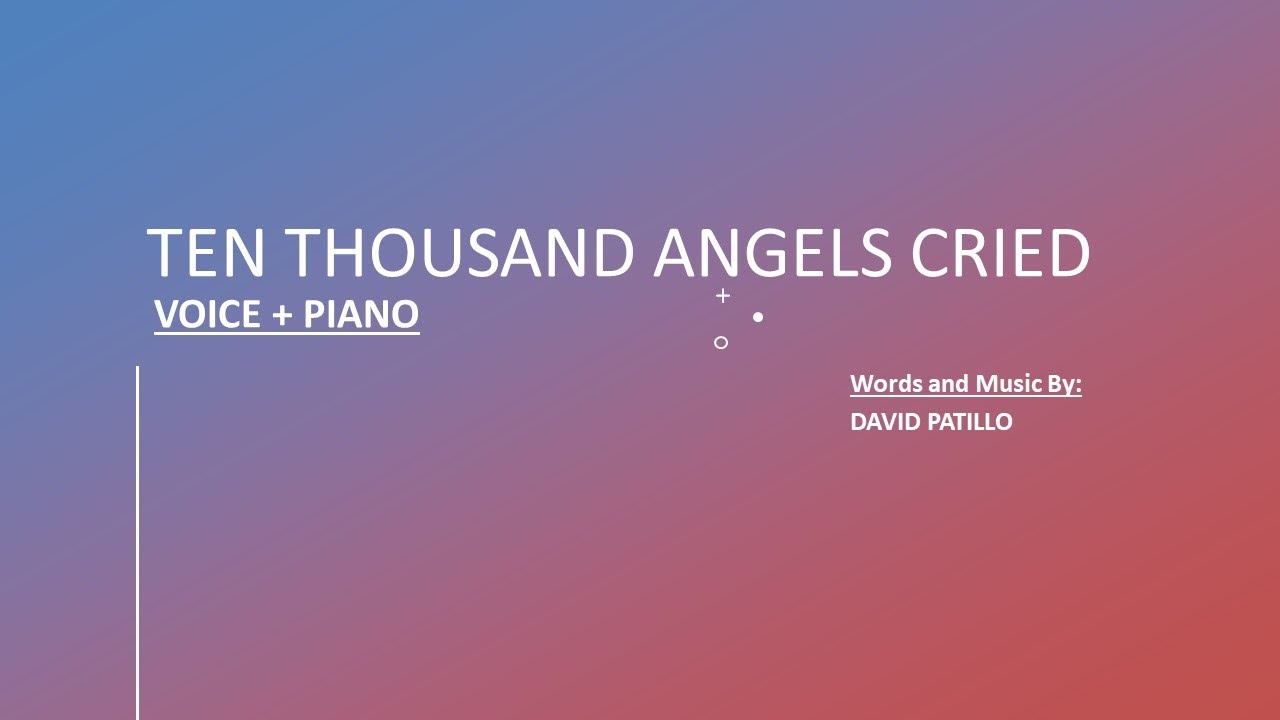 Ten Thousand Angels Cried - Voice + Piano - YouTube