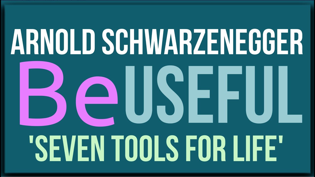 Be Useful by Arnold Schwarzenegger: Animated Summary - YouTube