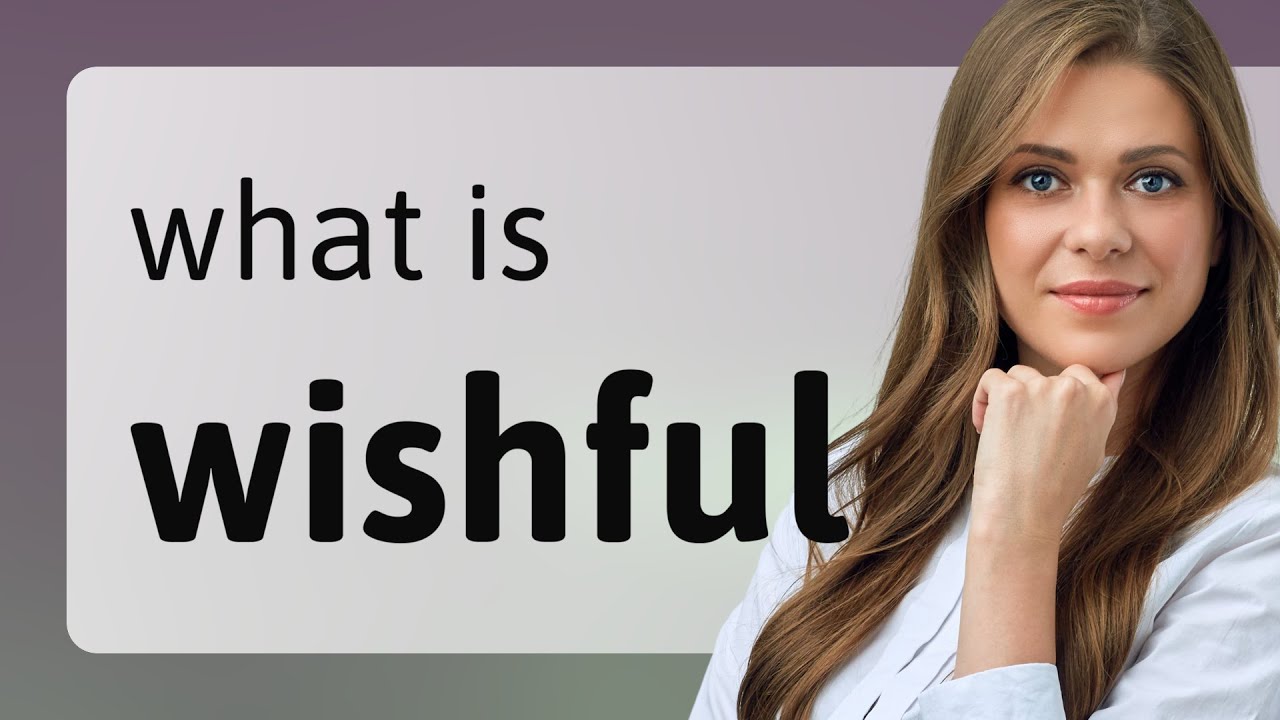 Wishful • WISHFUL meaning - YouTube