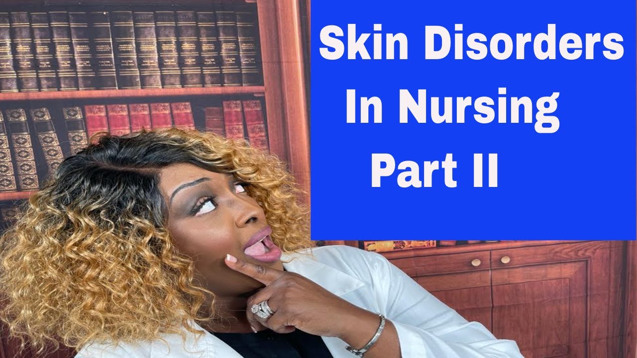 Skin Disorders in Nursing - YouTube
