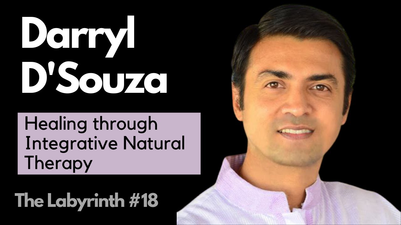 Darryl D’Souza: Holistic Healing Through Integrative Natural Therapy | The Labyrinth #18 - YouTube