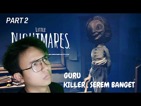 Sekolah Mengerikan , Banyak bocil kematian , Guru killer - Little Nightmares 2 Indonesia - Part 2