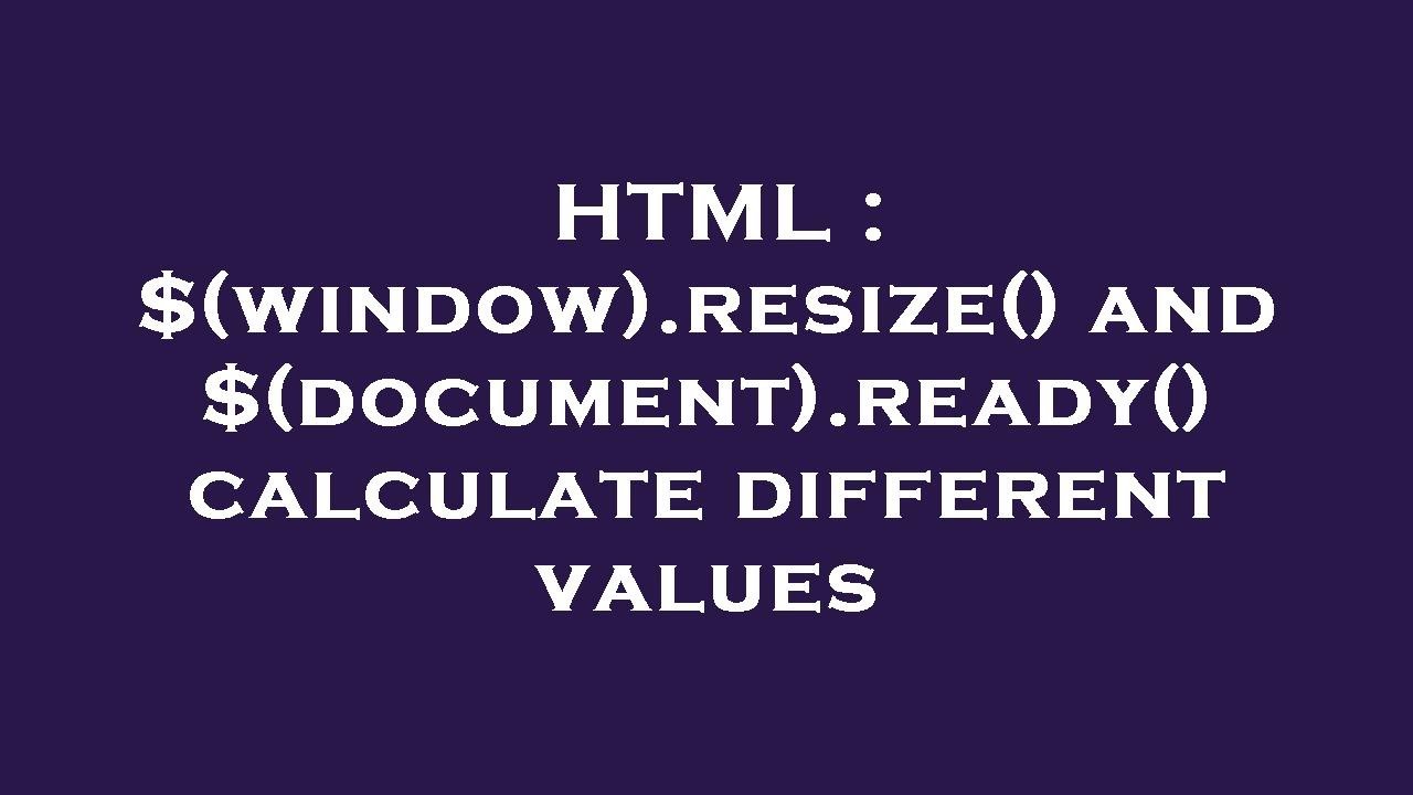 Html Windowresize And Documentready Calculate Different Values Youtube