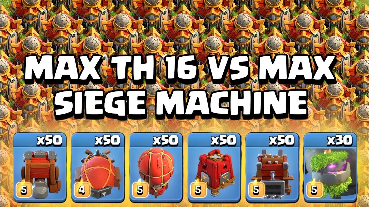 EVERY MAX LEVEL SIEGE MACHINE VS TOWN HALL 16 BASE - YouTube