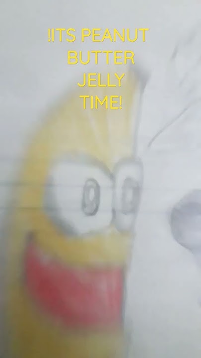 ITS PEANUT BUTTER JELLY TIME - YouTube