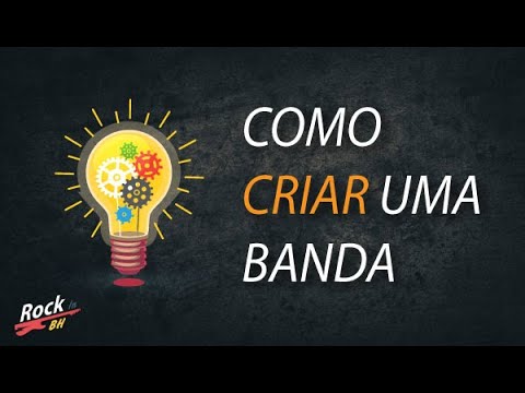 COMO CRIAR UMA BANDA - COMO FORMAR UMA BANDA - COMO MONTAR UMA BANDA ...