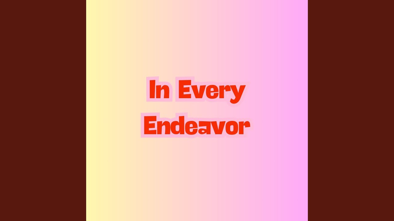 In Every Endeavor - YouTube
