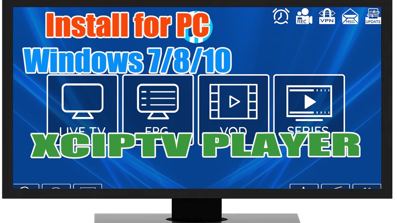 How to Download and Install XCIPTV PLAYER for Windows 7/8/10/11 and MAC ...